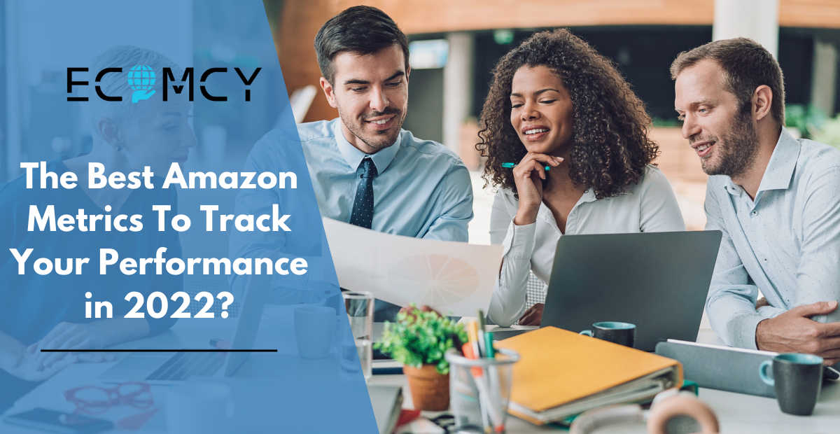 The Best Amazon Metrics to Track Your Performance? - Ecomcy
