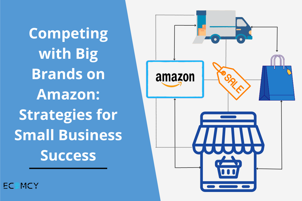 Competing with Big Brands on Amazon: Strategies for Small Business Suc ...