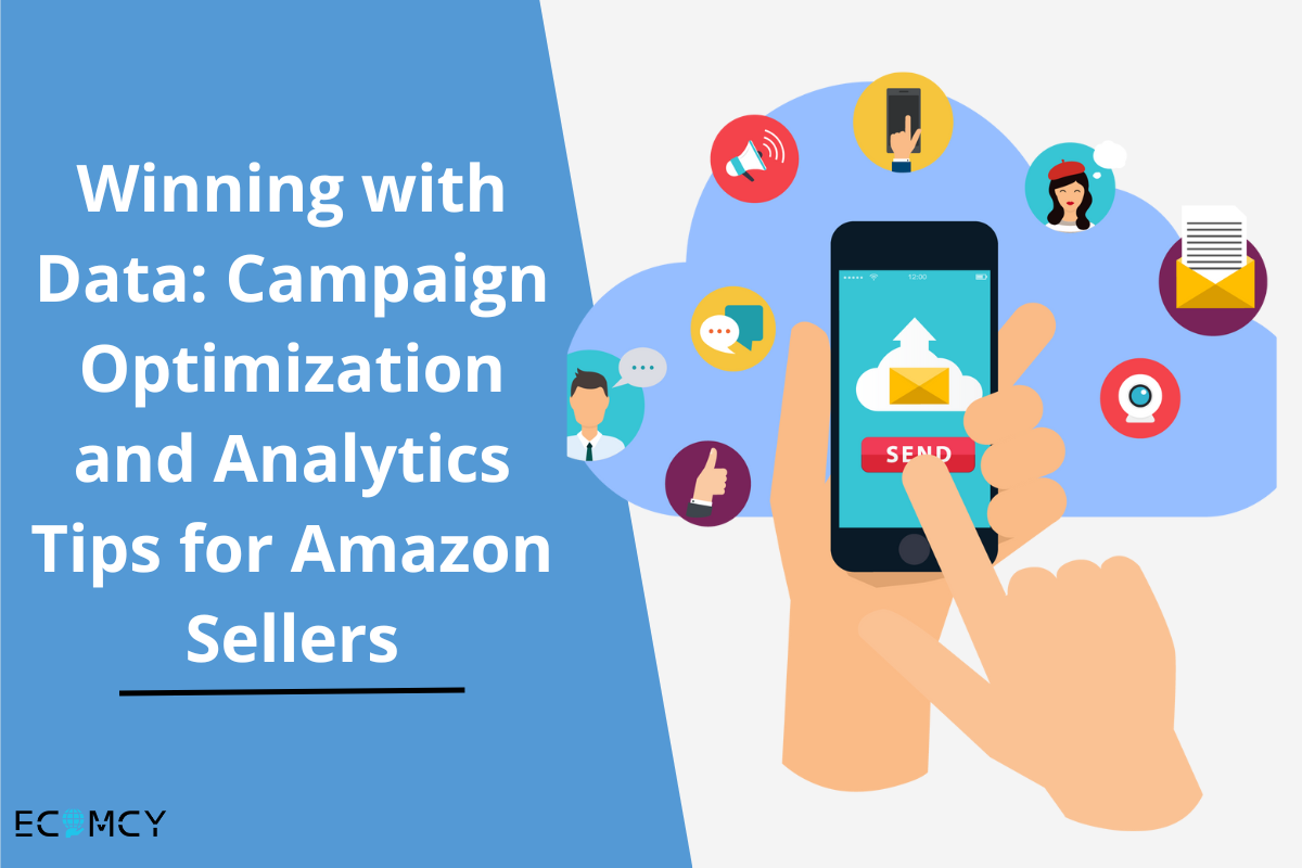 Winning with Data: Campaign Optimization and Analytics Tips for Amazon ...